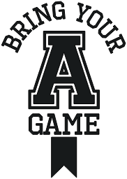 Bring Your A Game